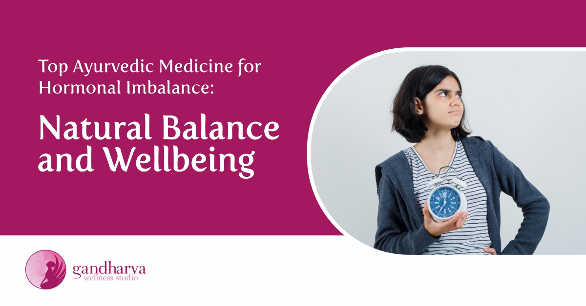 Top Ayurvedic Medicine for Hormonal Imbalance: Natural Balance and ...
