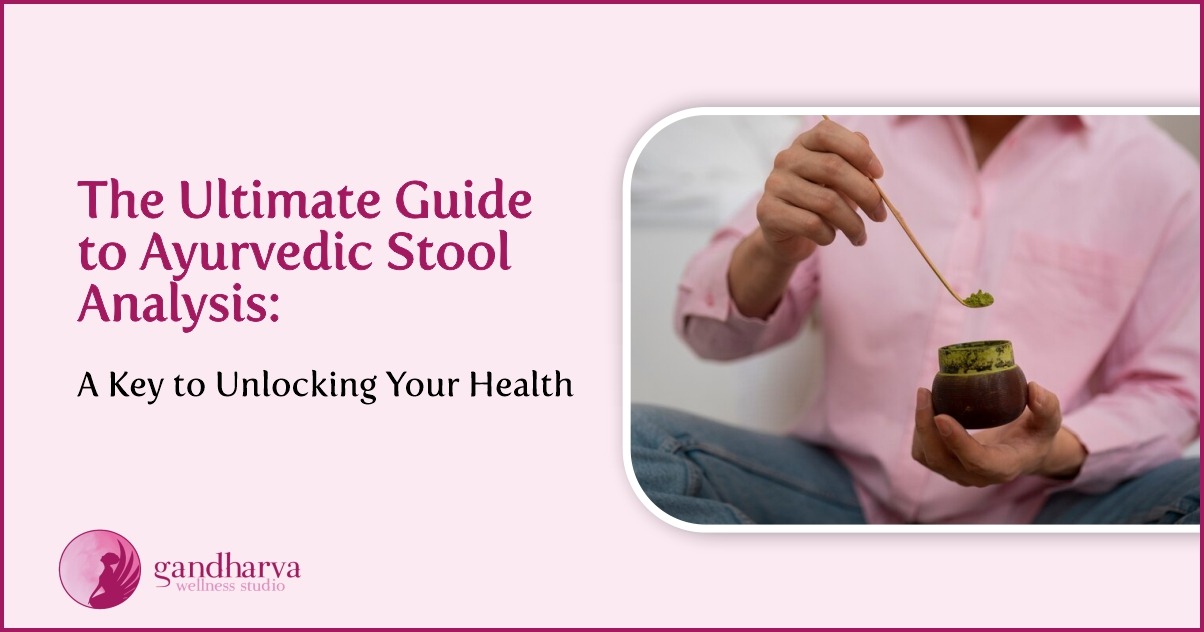 The Ultimate Guide to Ayurvedic Stool Analysis: A Key to Unlocking Your ...