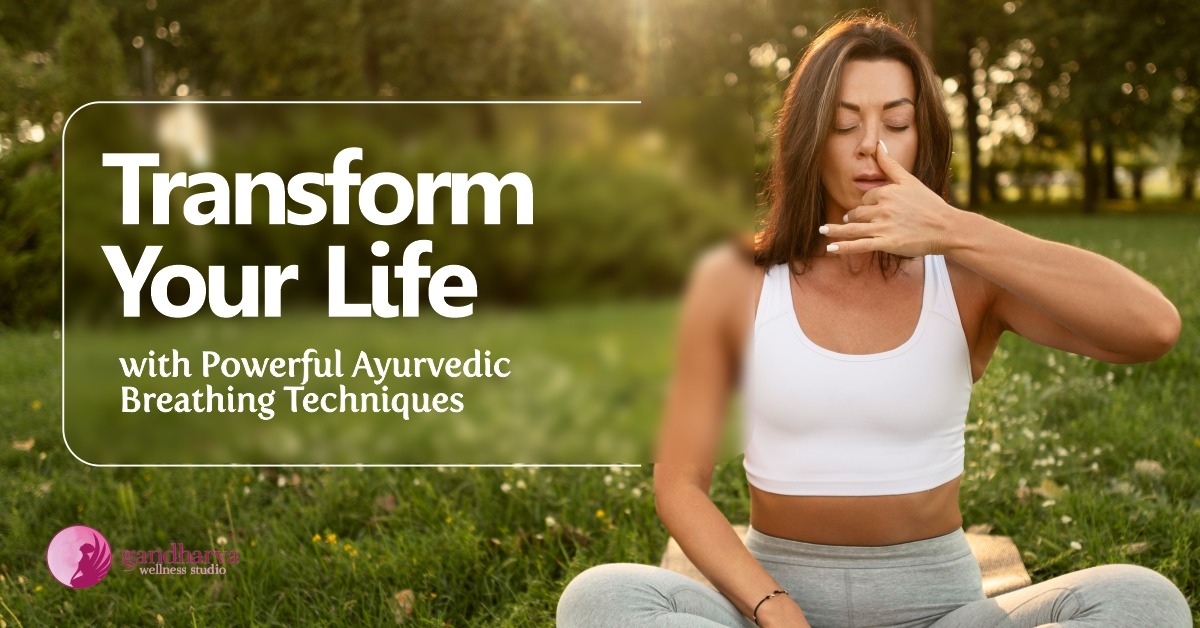 Transform Your Life with Powerful Ayurvedic Breathing Techniques ...
