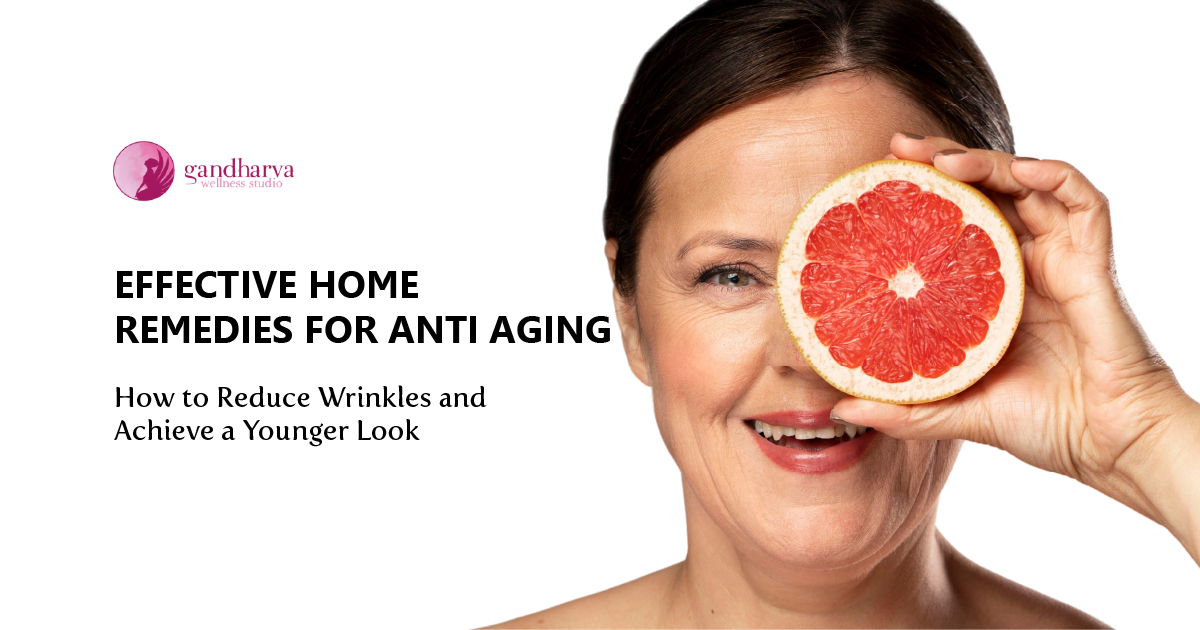 Effective Home Remedies for Anti Aging: How to Reduce Wrinkles and ...